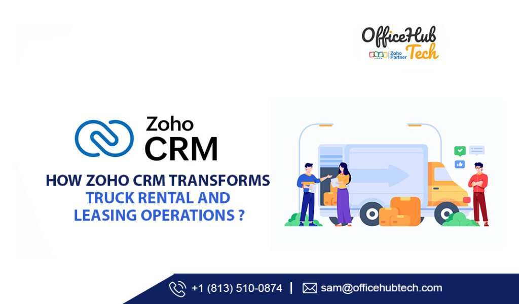 How Zoho CRM Transforms Truck Rental and Leasing Operations