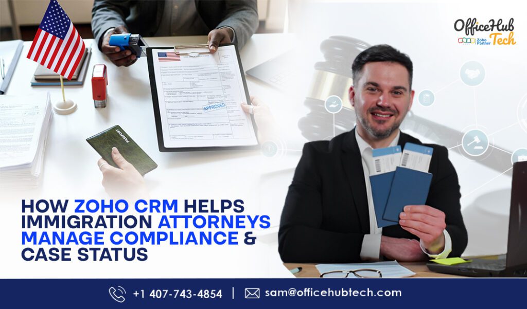 How Zoho CRM Helps Immigration Attorneys Manage Compliance & Case Status?